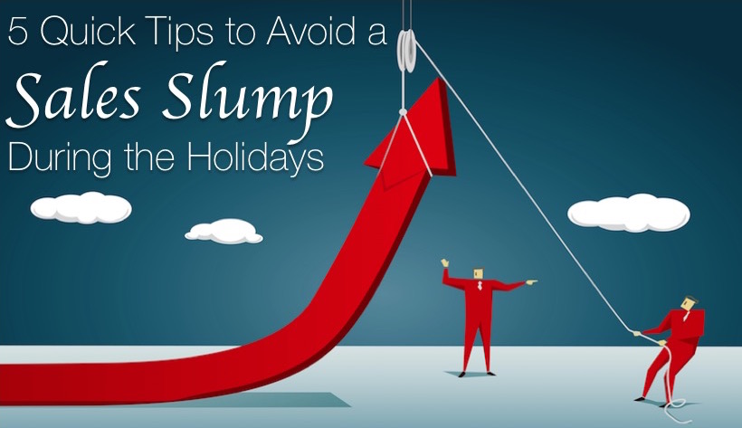 5 Quick Tips to Avoid a Sales Slump During the Holidays